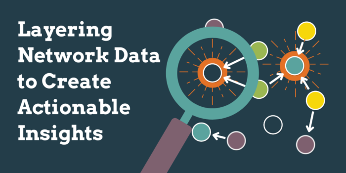 Layering Network Data to Create Actionable Insights - Visible Network Labs